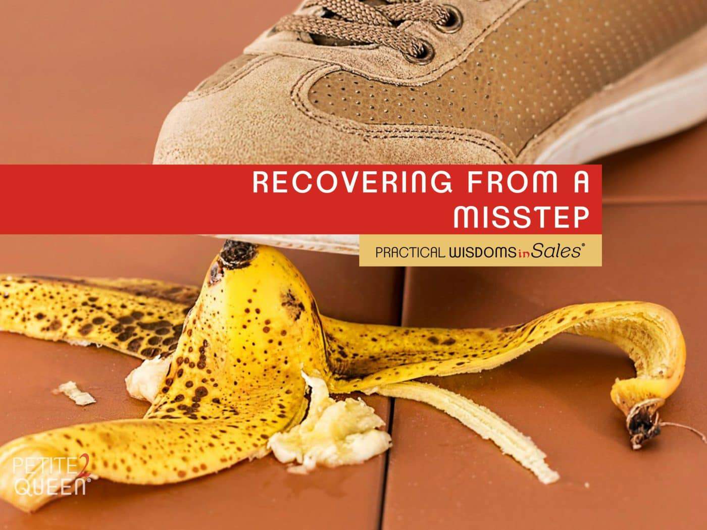 Recovering from a Misstep During the Sales Process & With Clients