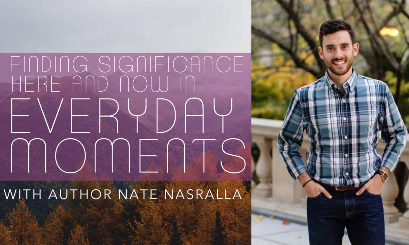 Finding Significance Here and Now in Everyday Moments - Strategic Sales ...