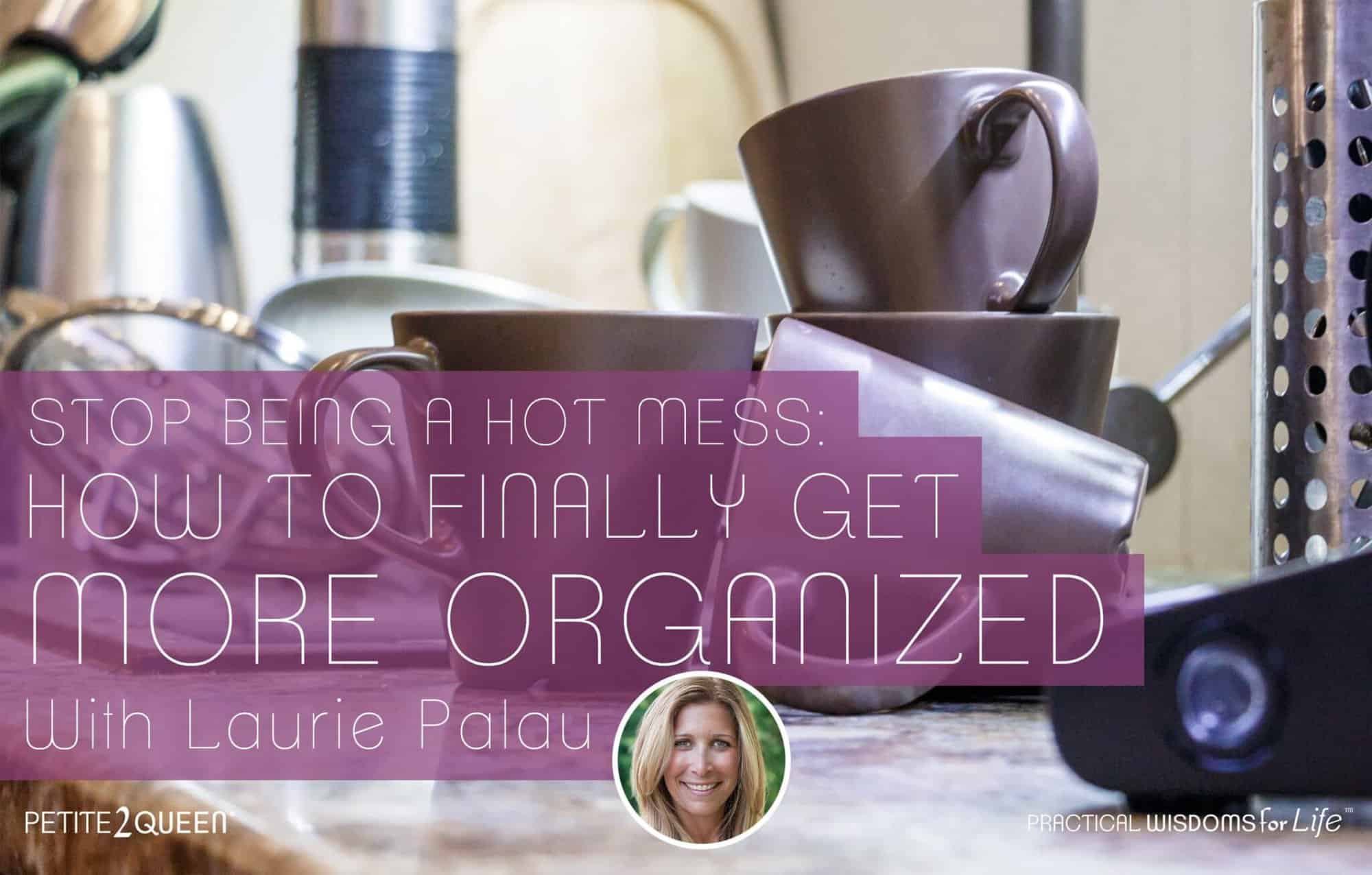 Stop Being a Hot Mess: How to Finally Get Organized! - Strategic Sales ...