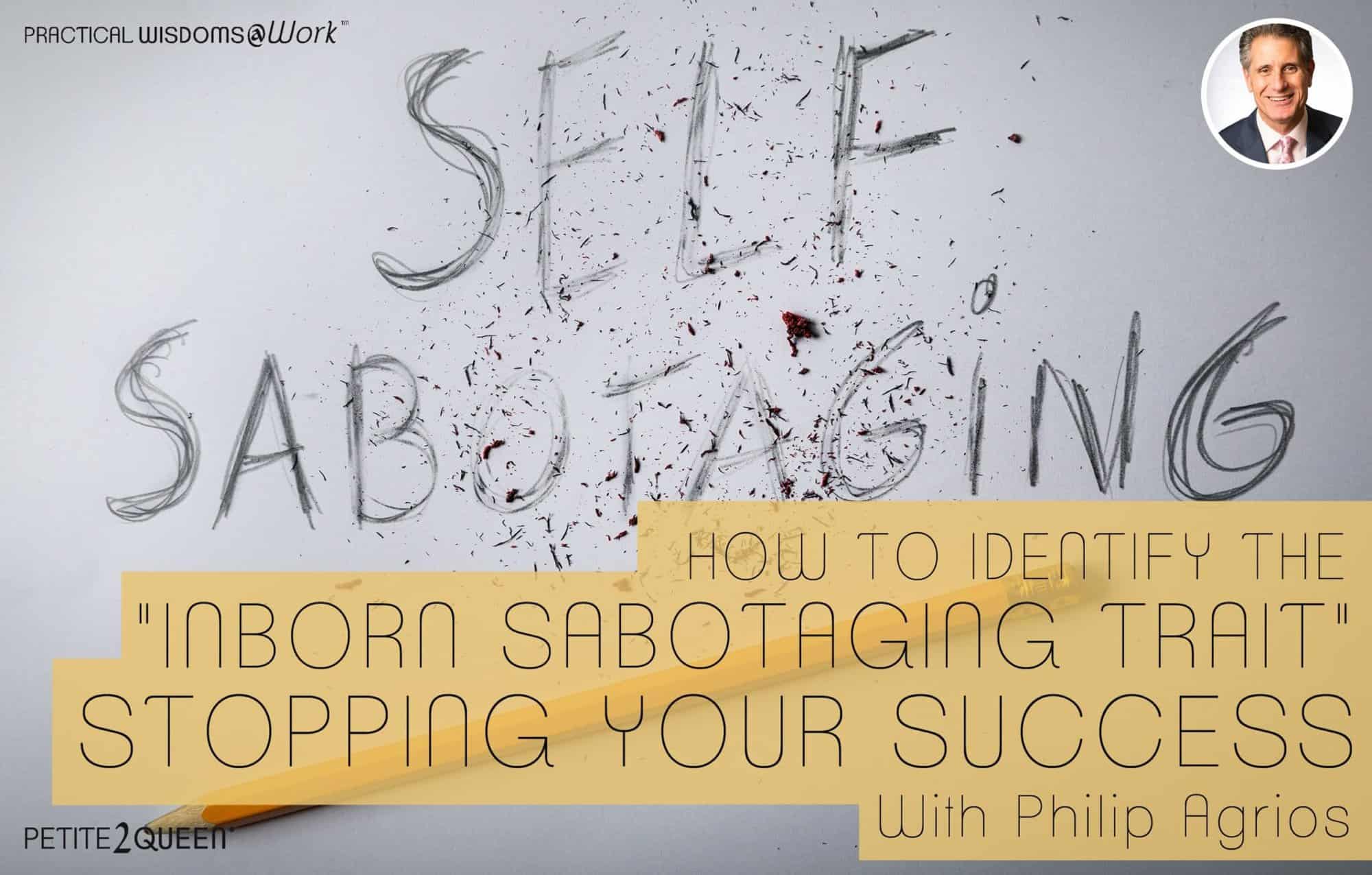 How to Identify the Inborn Sabotaging Trait Stopping Your Success