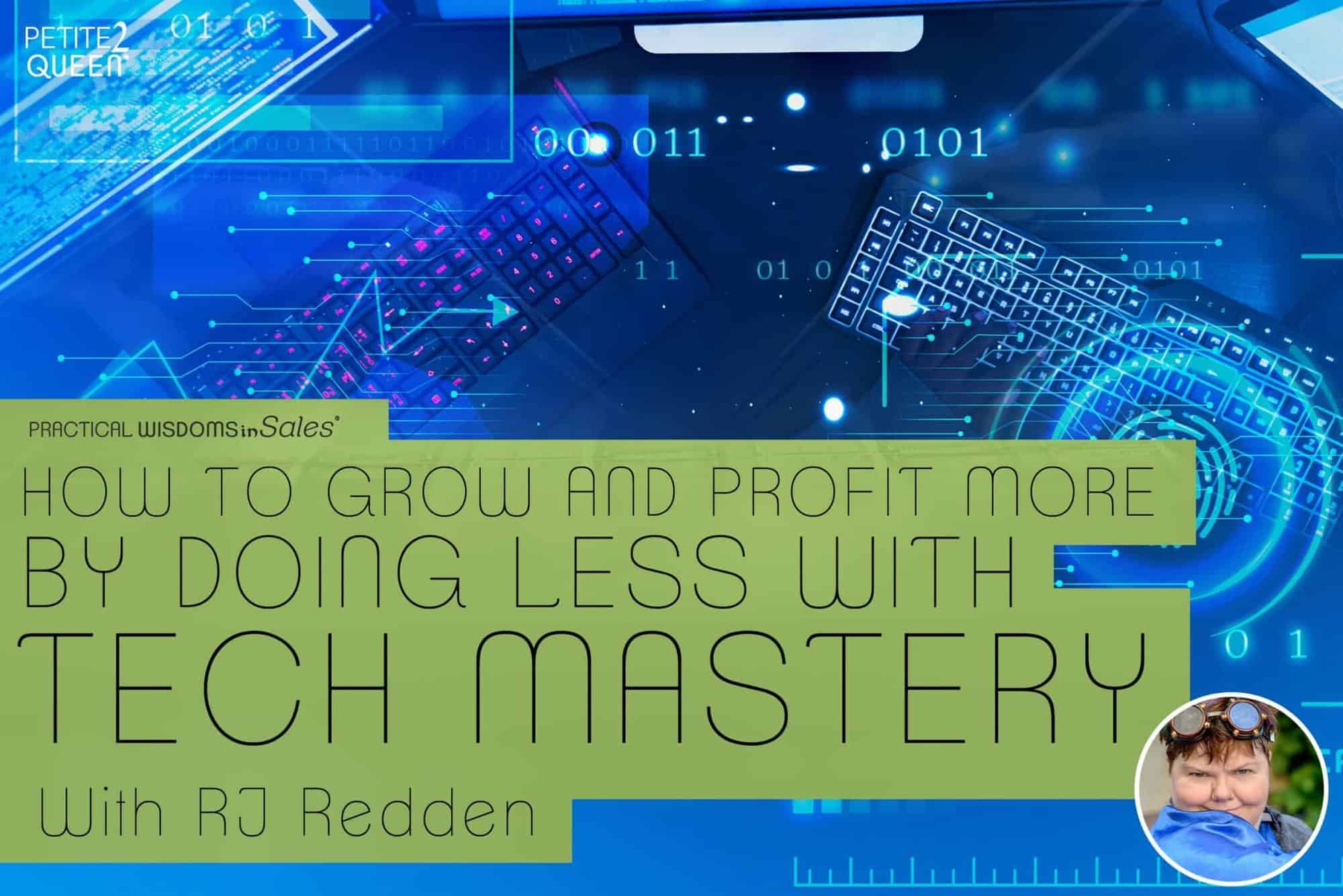 How to Grow and Profit More By Doing Less With Tech Mastery