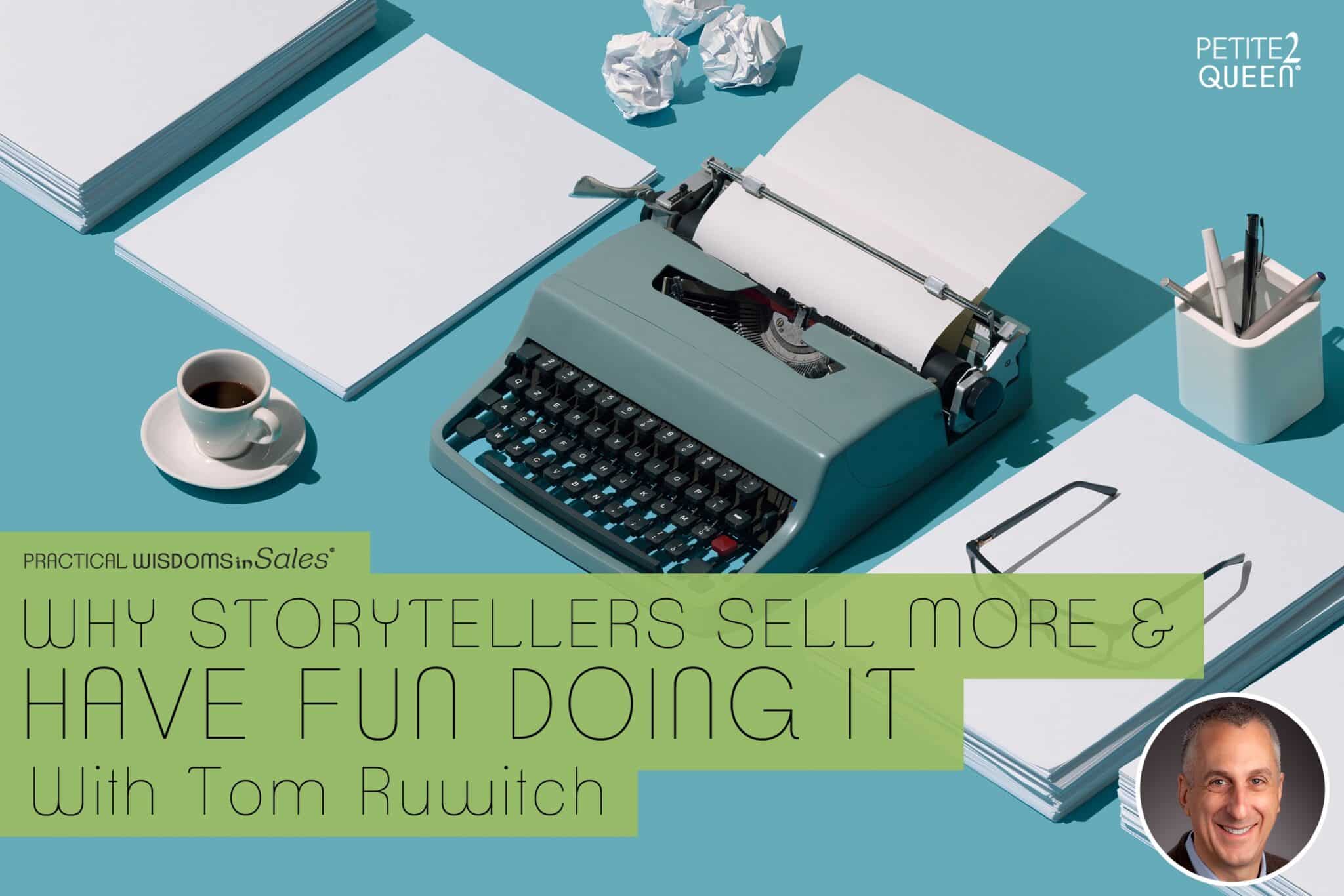 Why Storytellers Sell More and Have More Fun Doing It