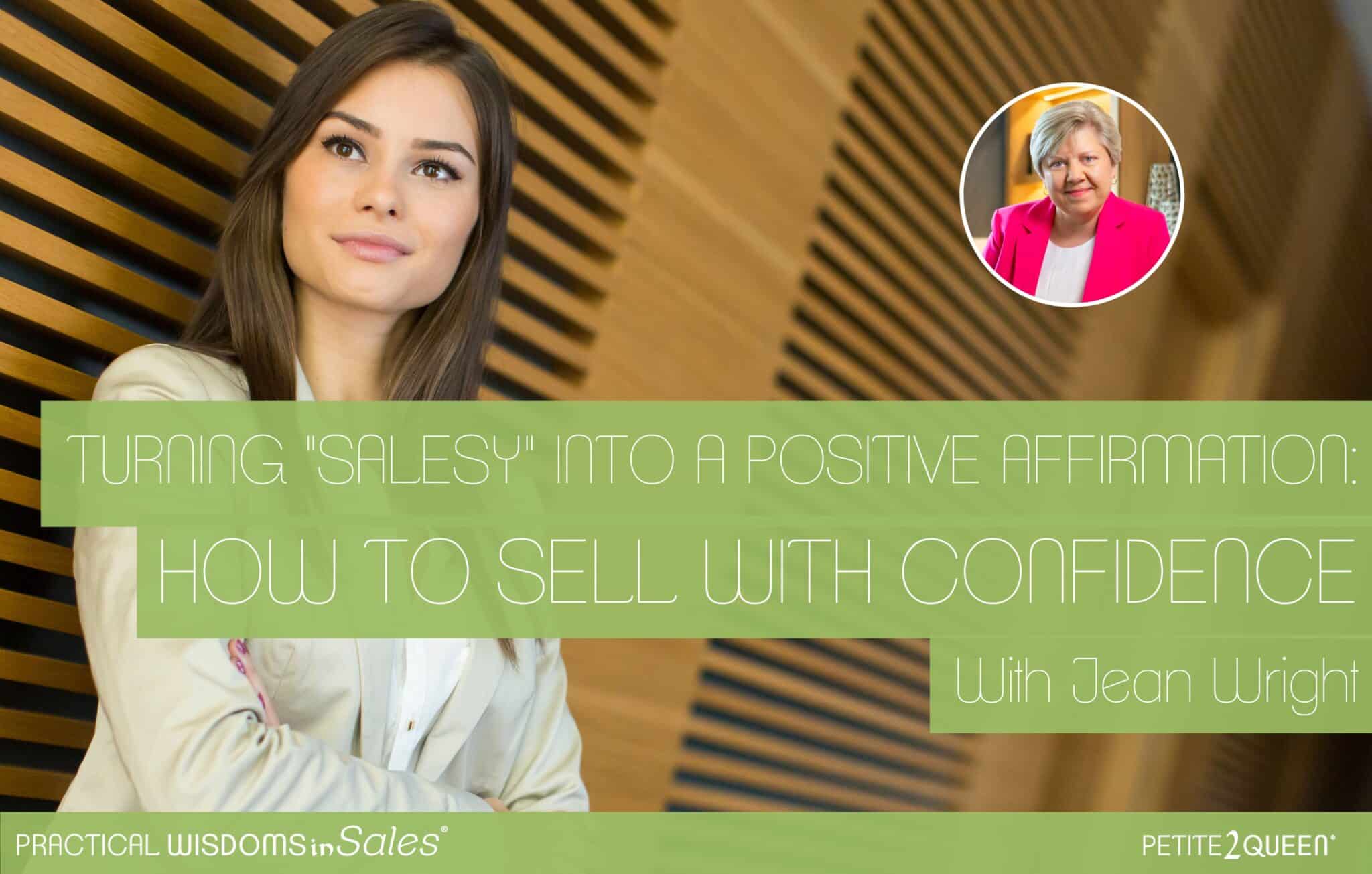 Turning "Salesy" into a Positive Affirmation: How to Sell with Confidence